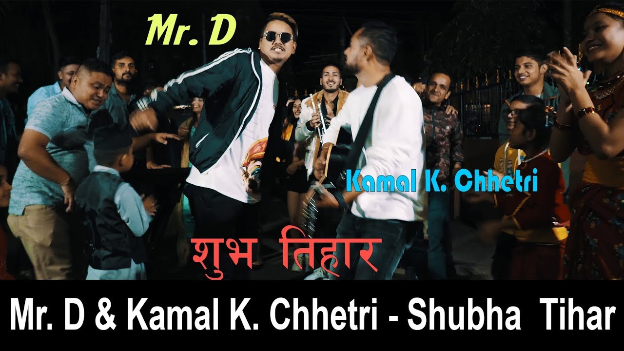 Kamal K. Chhetri & Mr D - Shubha Tihar | शुभ तिहार | Official Music Video 2019 | 4k | - YouTube