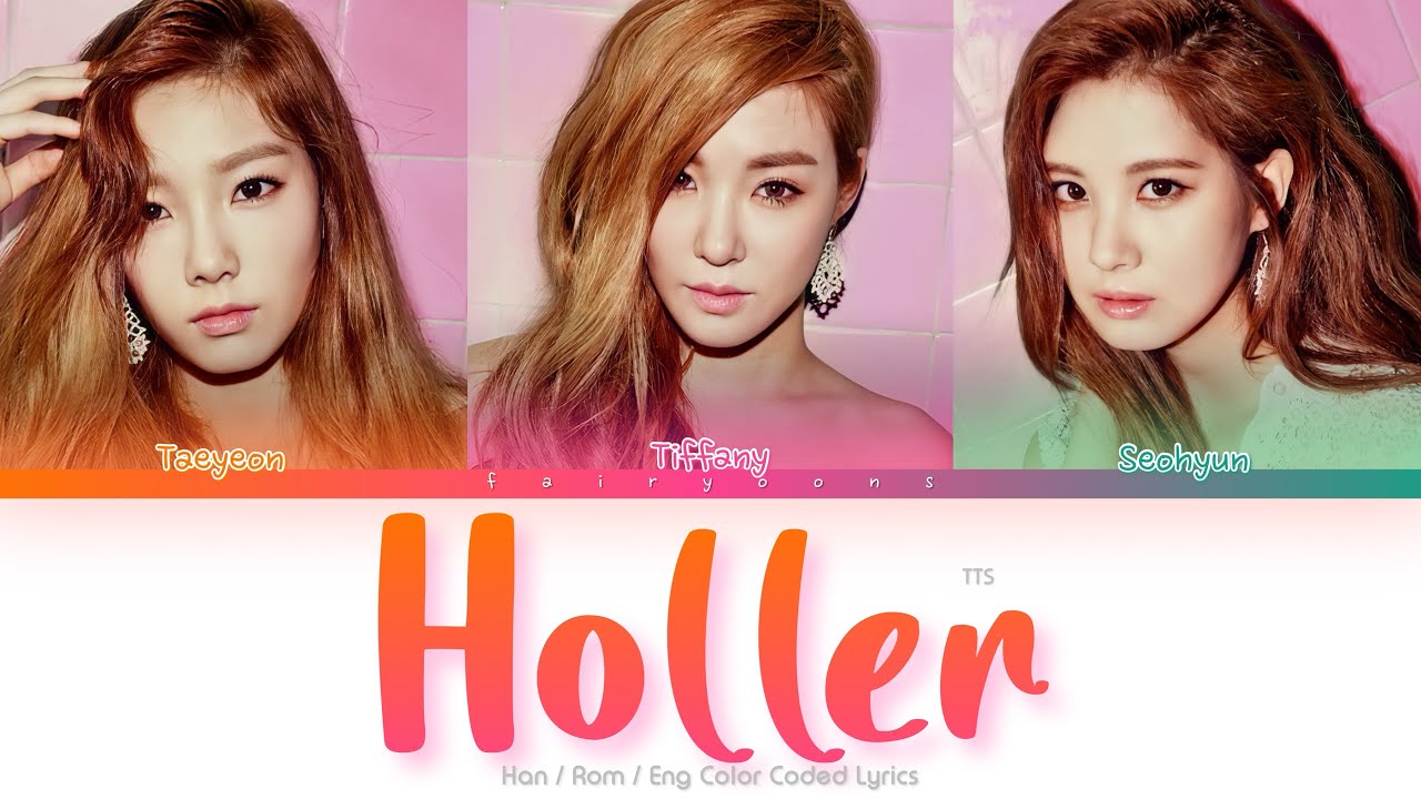 Girls’ Generation-TTS (소녀시대-태티서) Holler Color Coded Lyrics (Han/Rom/Eng ...