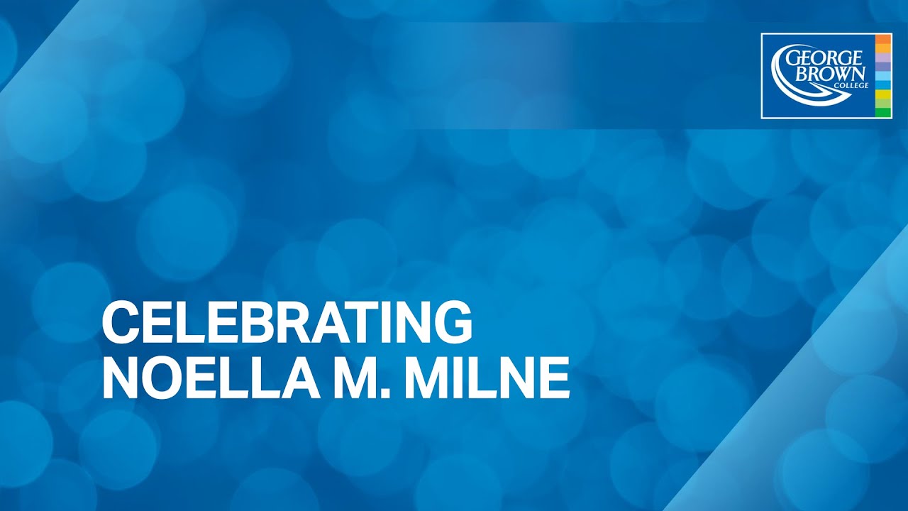 A Tribute to George Brown College Chancellor Noella Milne - YouTube