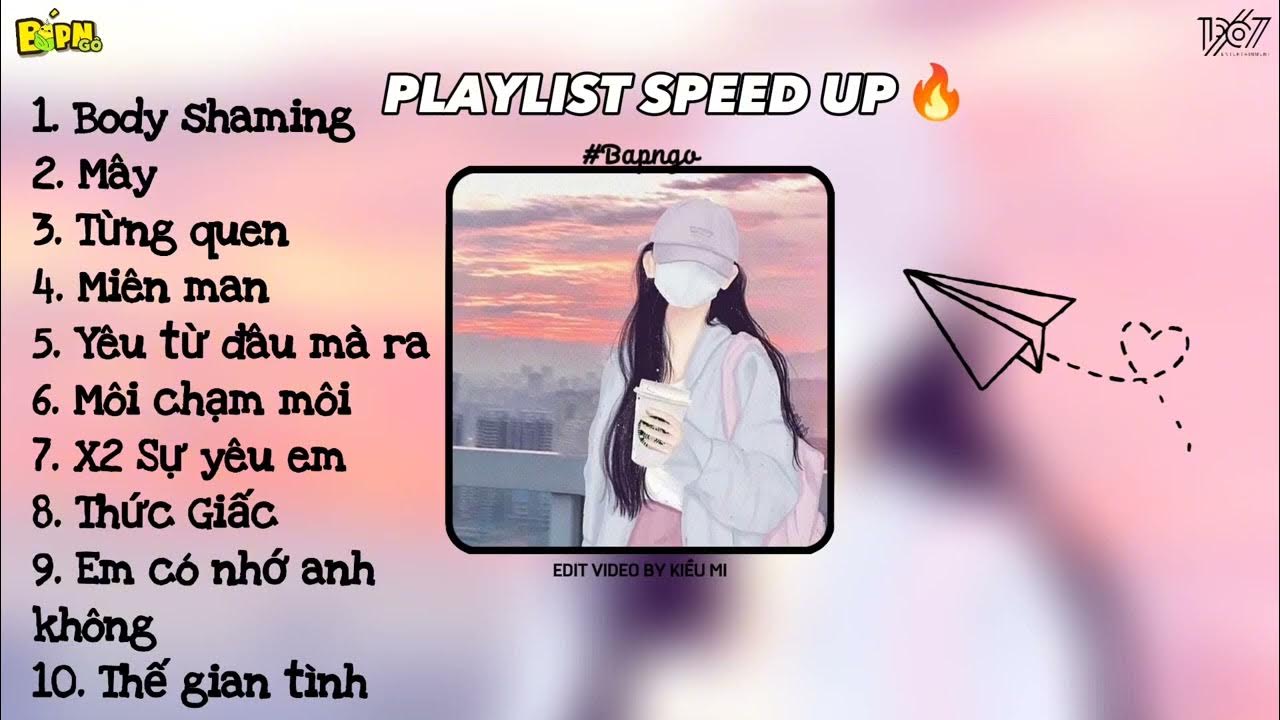 [Playlist speed up]🔥Tổng hợp nhạc lofi chill nhẹ nhàng | Body shaming, Miên man, Em có nhớ anh ...