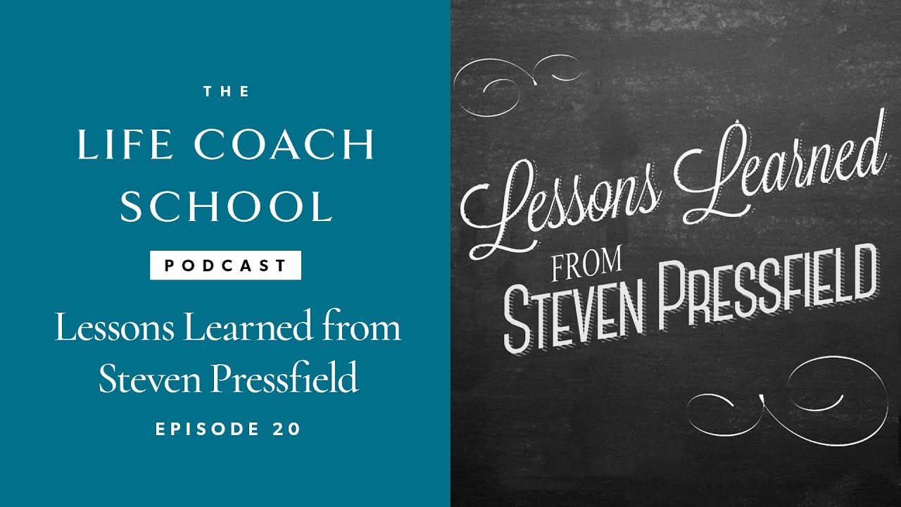 Lessons Learned from Steven Pressfield | The Life Coach School Podcast ...