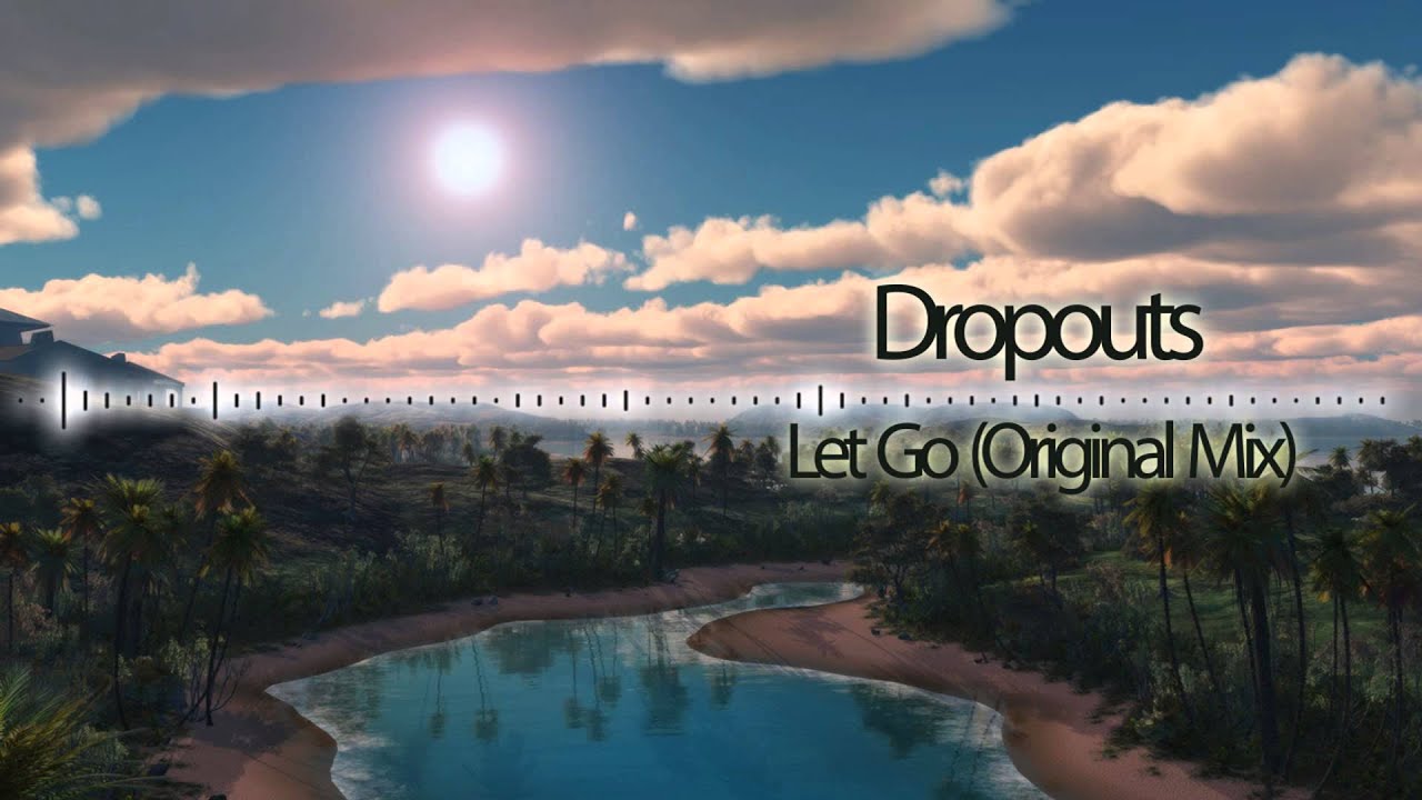 Dropouts - Let Go (Original Mix) - YouTube
