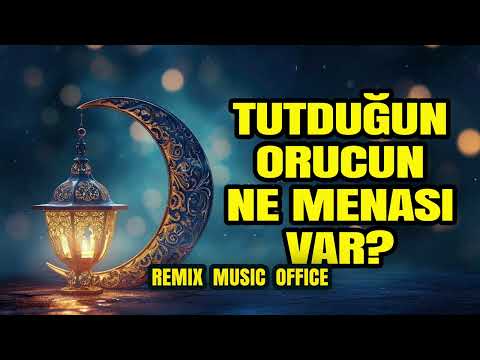 tutdugun orucun ne menasi var yeni mahni