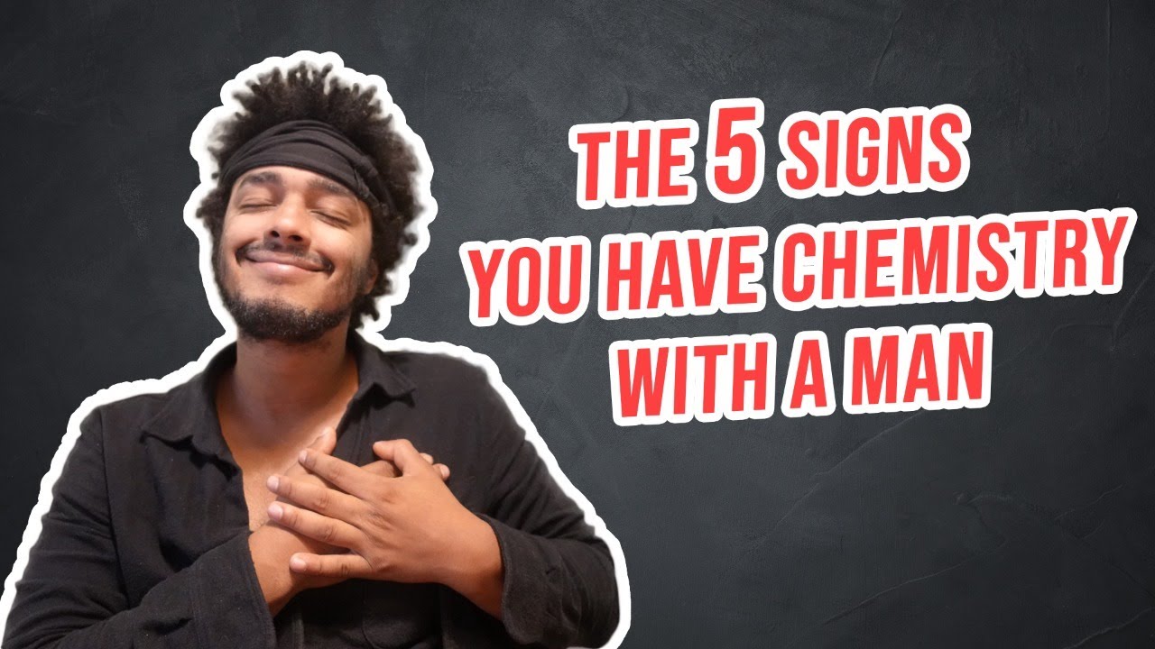 5 Signs You Have CHEMISTRY With A Man - YouTube