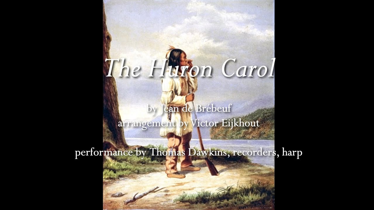 Brébeuf: The Huron Carol (arr. Eijkhout) - YouTube