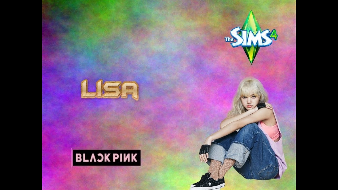 The Sims 4: Lisa BLACKPINK .- Create a sim - YouTube