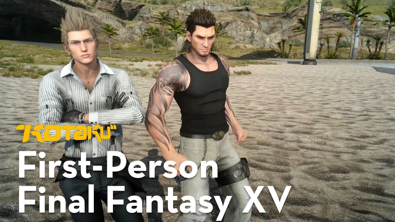Final Fantasy XV's First Person View Is Great, Unless You're Fighting ...