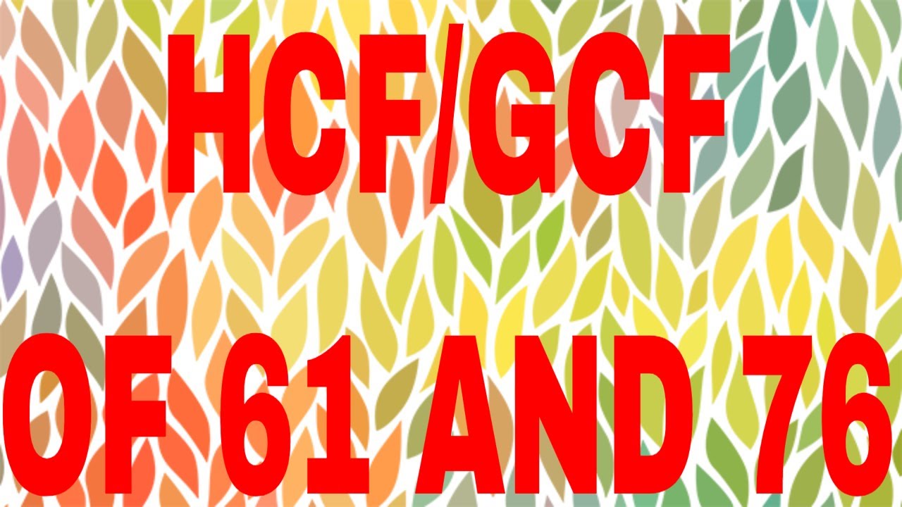 HCF of 61 and 76|GCF of 61 and 76 - YouTube