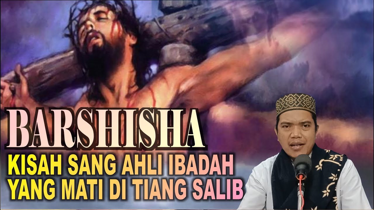KISAH BARSHISHA SANG AHLI IBADAH MATI DI TIANG SALIB - UST. MUHAMMAD ...