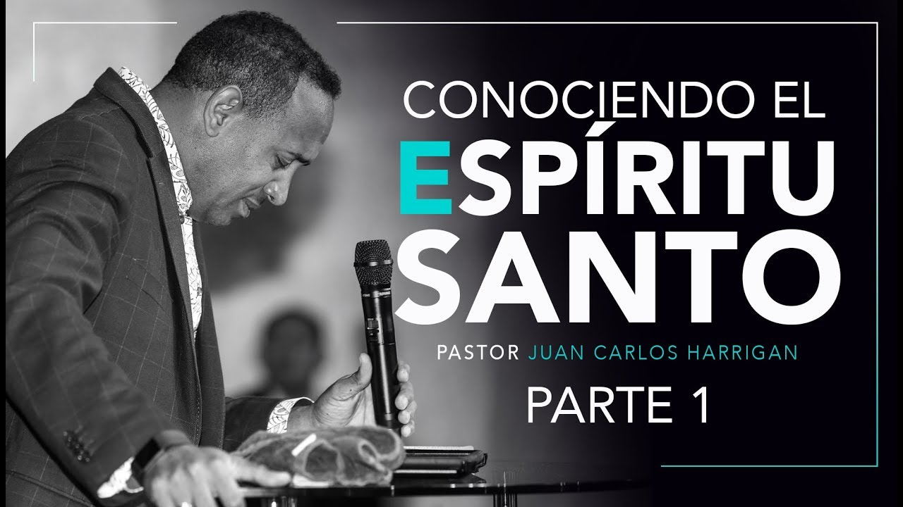 Conociendo El Espíritu Santo PARTE 1 -Pastor Juan Carlos Harrigan ...