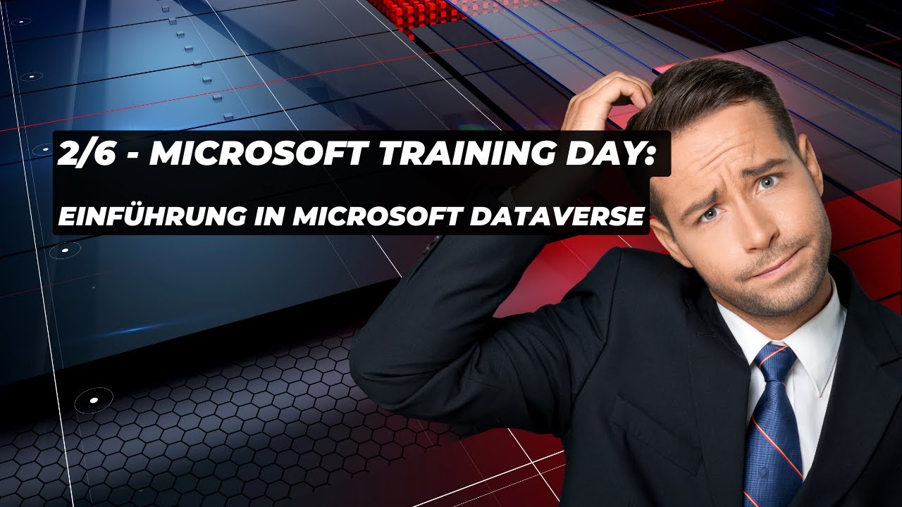 2/6 Microsoft Training Day: Einführung in Microsoft Dataverse - YouTube