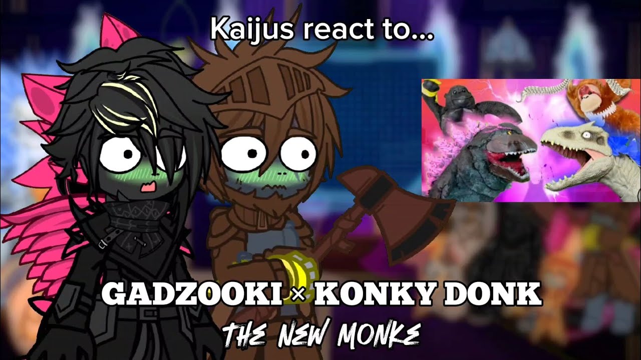 Kaijus react to GADZOOKI X KONKY DONK: The New Monke || Monsterverse ...