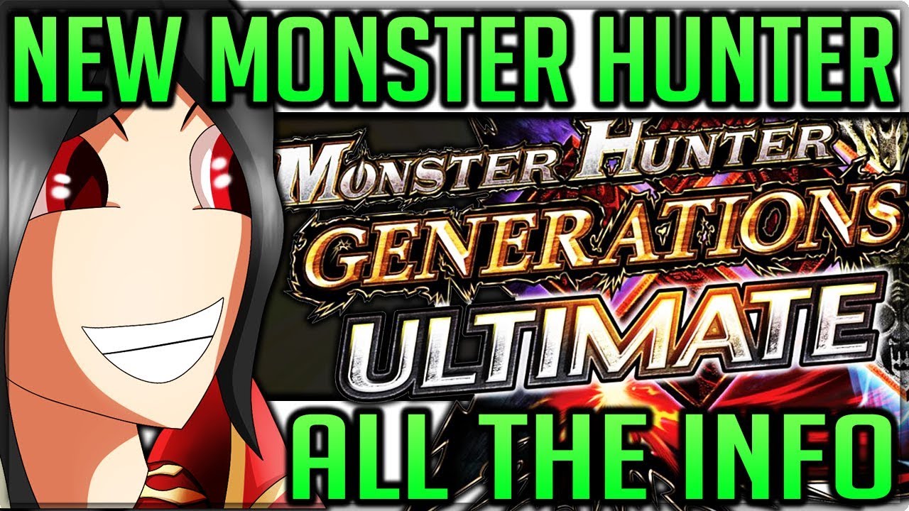 Monster Hunter Generations Ultimate - NEW MONSTER HUNTER GAME - All You ...