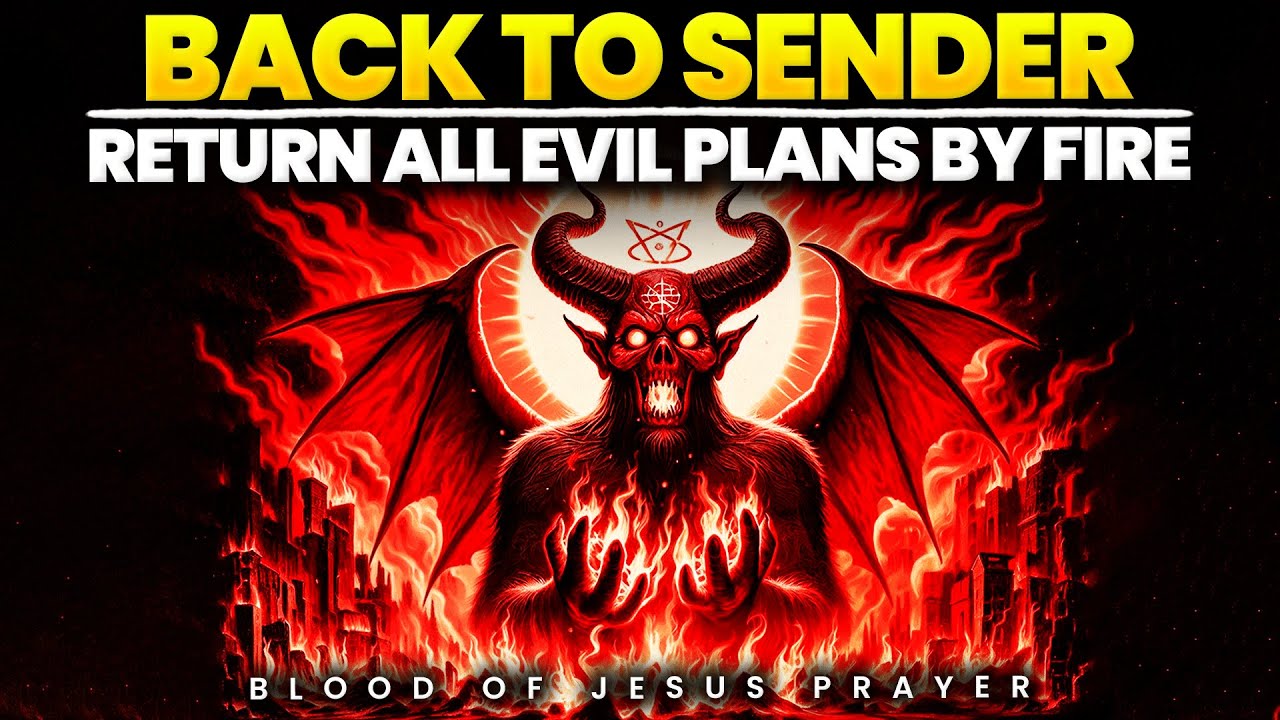 Back To Sender: Return Every Evil Plan And Curses By Fire | Blood Of ...