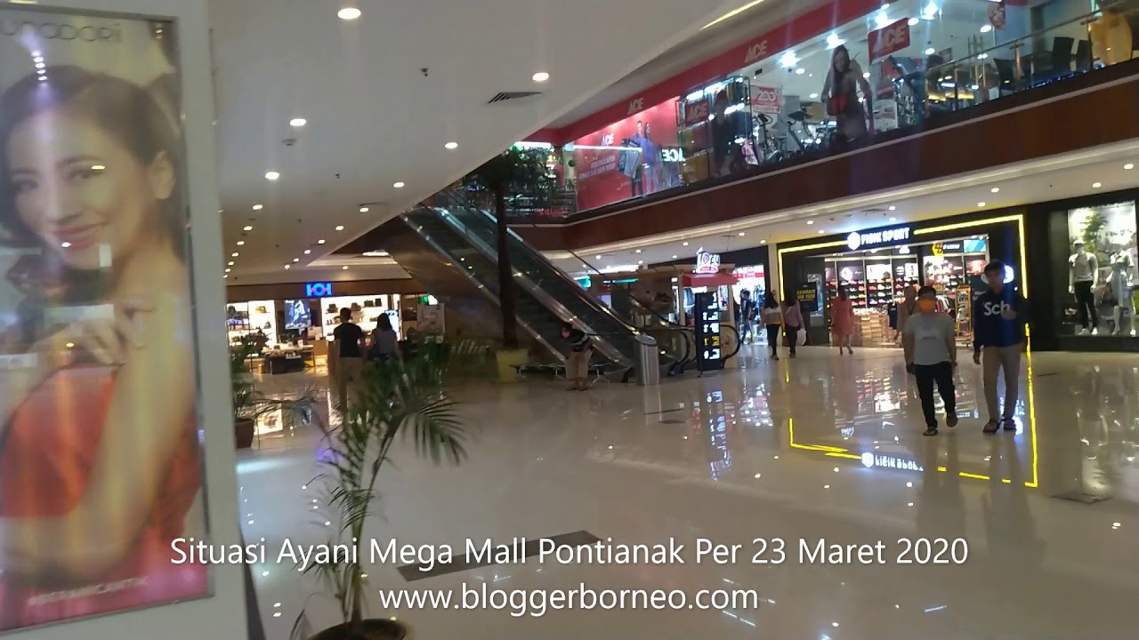 Situasi Ayani Mega Mall Pontianak Per 23 Maret 2020 - YouTube
