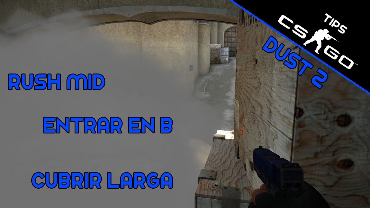 Tips CS:GO - Dust 2 : Entrar en B, parar rush medio y cubrir larga ...