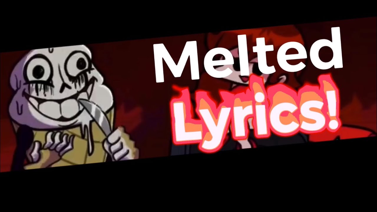 Melted LYRICS!! (Vs Melty) Mod By (Friday Night Funkin) - YouTube