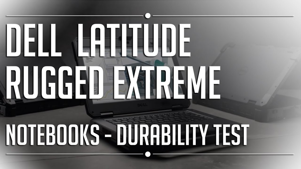 Dell Latitude Rugged Extreme series: Durability tests (Drop, vibration ...