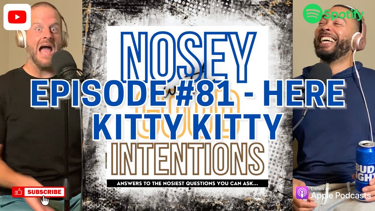 Nosey with Good Intentions Episode #81 - Here Kitty Kitty - YouTube