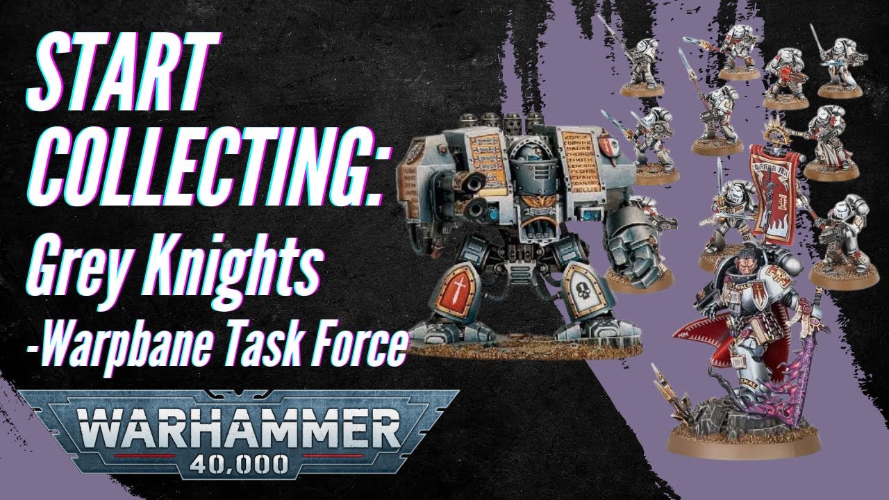 Start Collecting Warhammer 40,000: Grey Knights - Warpbane Task Force ...