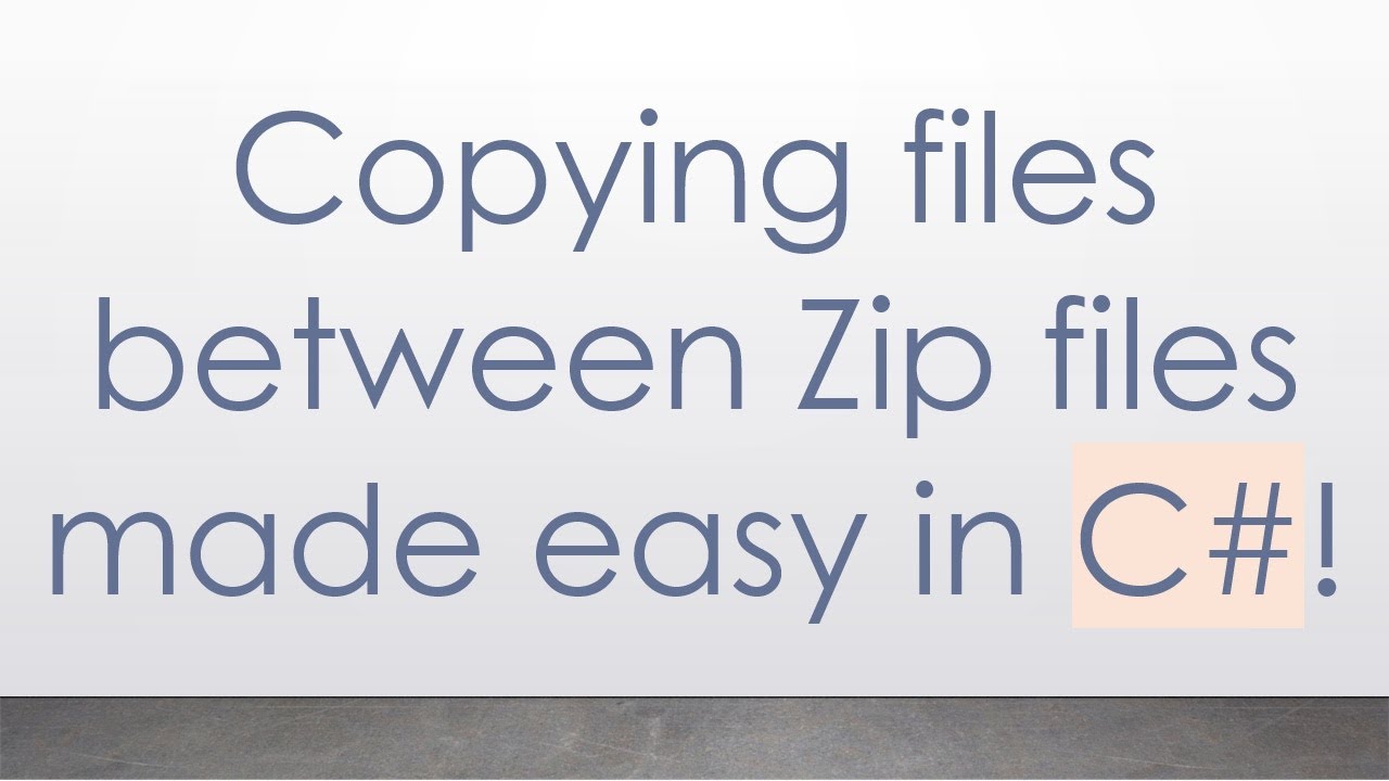 Copying files between Zip files made easy in C-! - YouTube