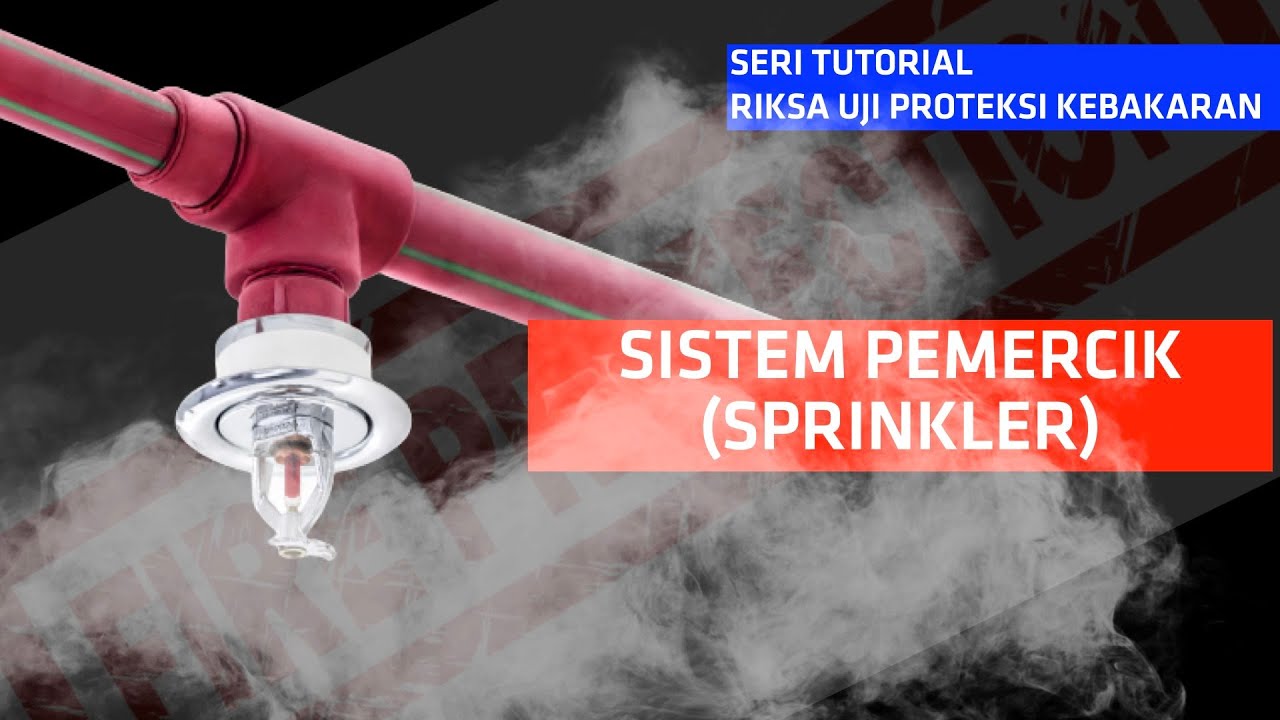 SERI TUTORIAL PEMERIKSAAN PROTEKSI KEBAKARAN || SISTEM PEMERCIK (SPRINKLER) - YouTube
