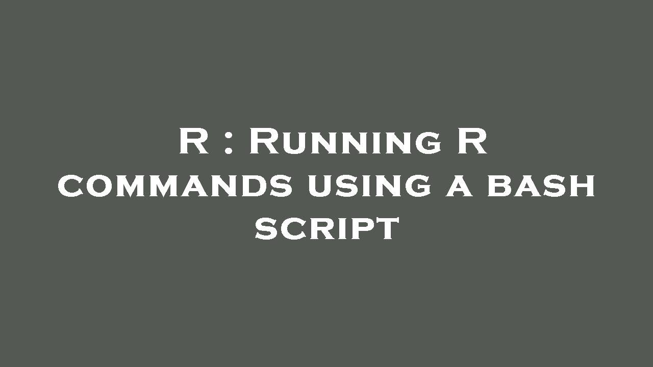 R Running R Commands Using A Bash Script Youtube 4649