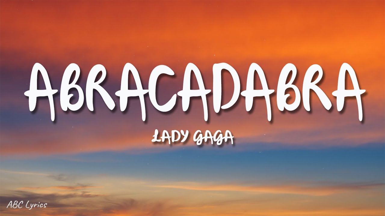 Lady Gaga - Abracadabra (Lyrics) - YouTube