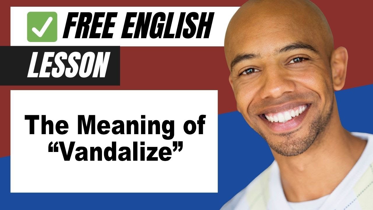 The Meaning of Vandalize - Learn English Vocabulary - YouTube