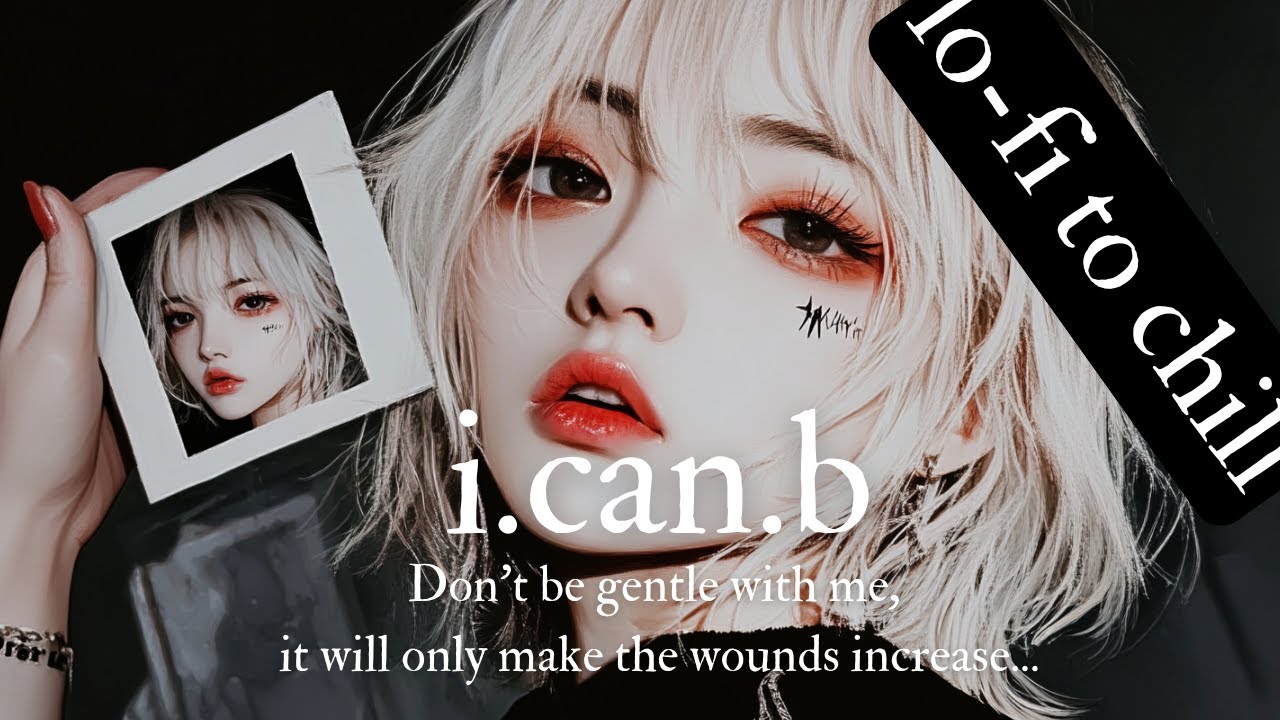 【lo-fi to chill playlist】Don't be gentle with me, it will only make the ...