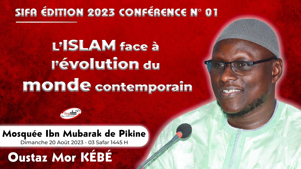 DIRECT SIFA 2023 | Conference n°01 Oustaz Mor KEBE : l'Islam face à l ...
