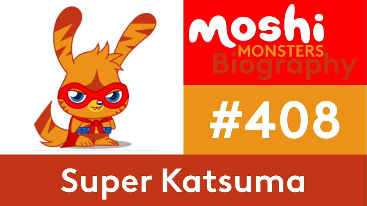 Moshi Monsters Biography #408 - Super Katsuma - YouTube