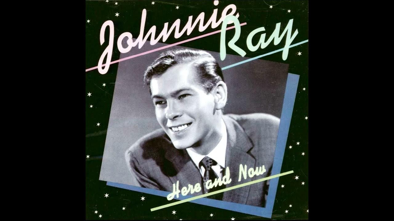 Johnnie Ray - Here and now - YouTube