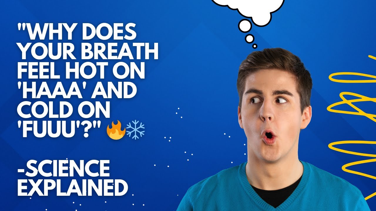 "Why Does Your Breath Feel Hot on 'Haaa' and Cold on 'Fuuu'?" 🔥 ️ - YouTube