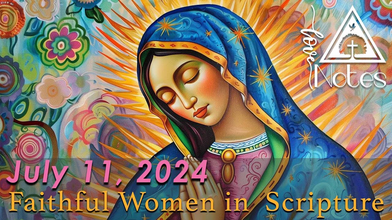 Love Notes Daily Devotions - Faithful Women in Scripture, July 11 - YouTube