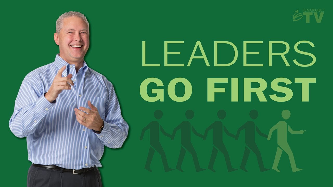 Leaders Go First - Remarkable TV - YouTube