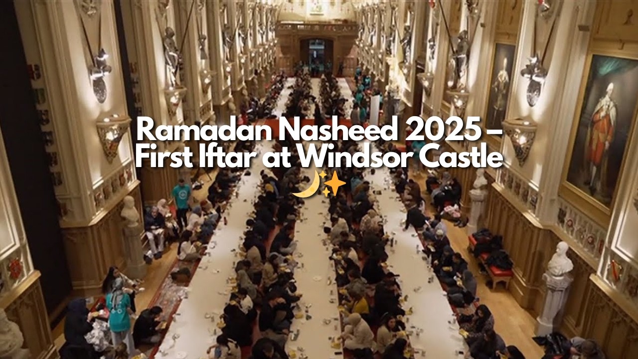 Ramadan Nasheed 2025 – First Iftar at Windsor Castle 🌙 - YouTube