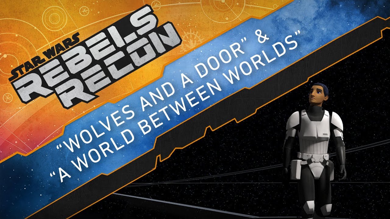 Rebels Recon #4.7: Inside "Wolves and a Door" and "A World Between ...