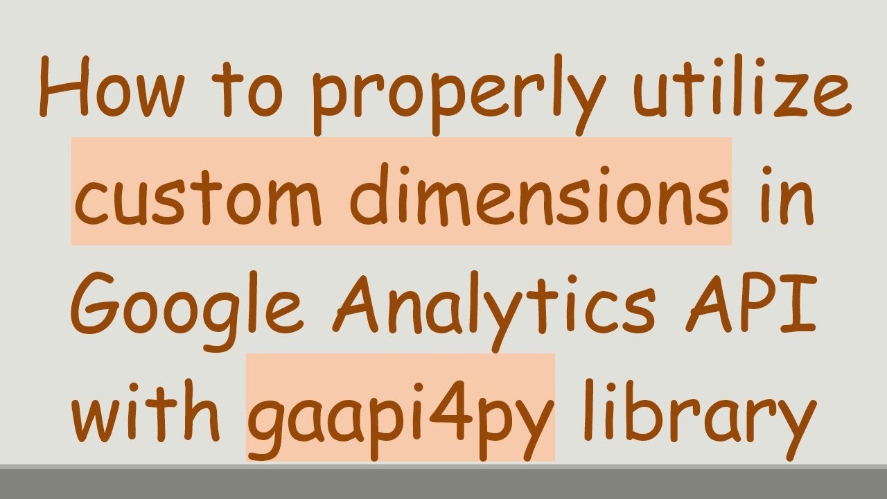 How to properly utilize custom dimensions in Google Analytics API with gaapi4py library - YouTube