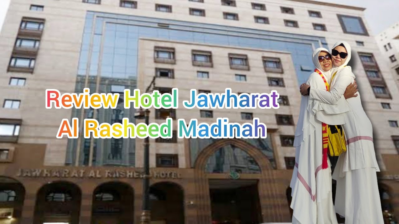REVIEW JAWHARAT AL RASHEED HOTEL MADINAH - YouTube