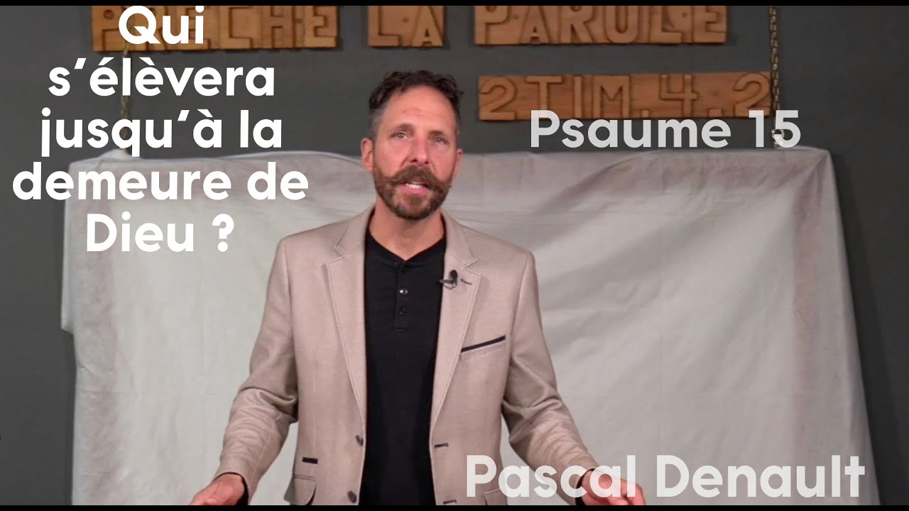 Qui s'élèvera jusqu'à la demeure de Dieu? - Psaume 15 - YouTube