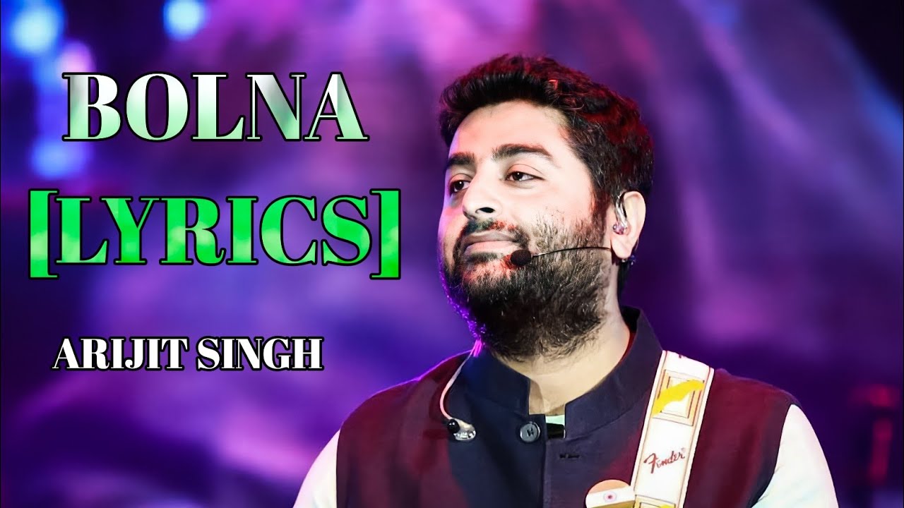 Bolna(Lyrics)SArijit Singh||Asees Kaur||Tonishk Bagchi||Kapoor & Sons ...