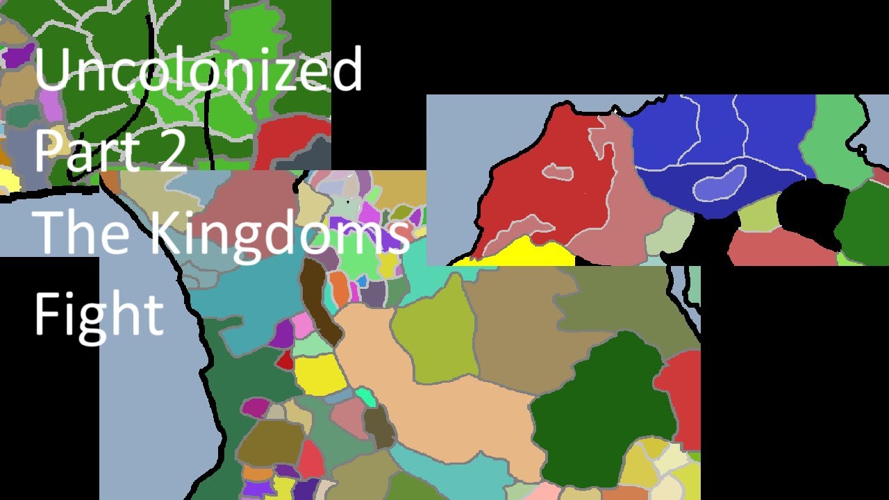Uncolonized part 2: The Kingdoms Fight - YouTube