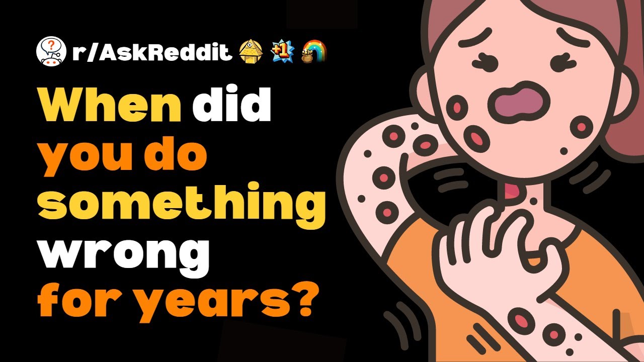 When Did You Do Something WRONG For Years? - YouTube