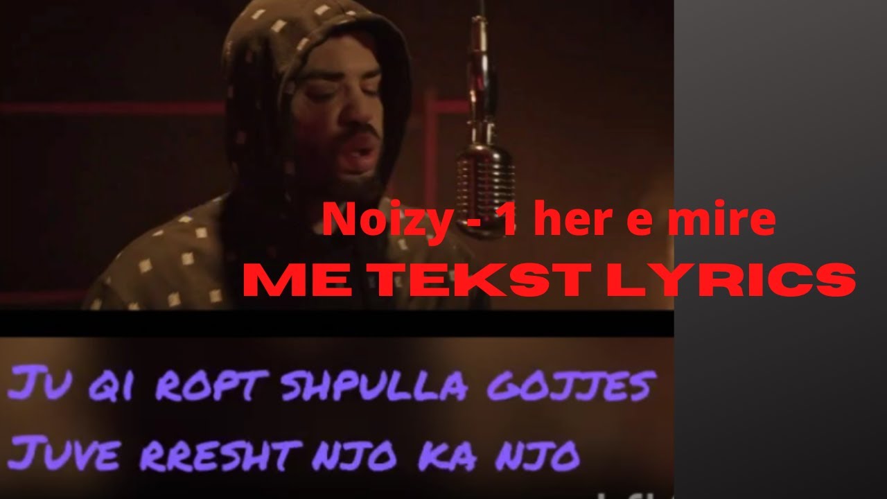 Noizy - 1 here e mire (lyrics/me tekst) - YouTube