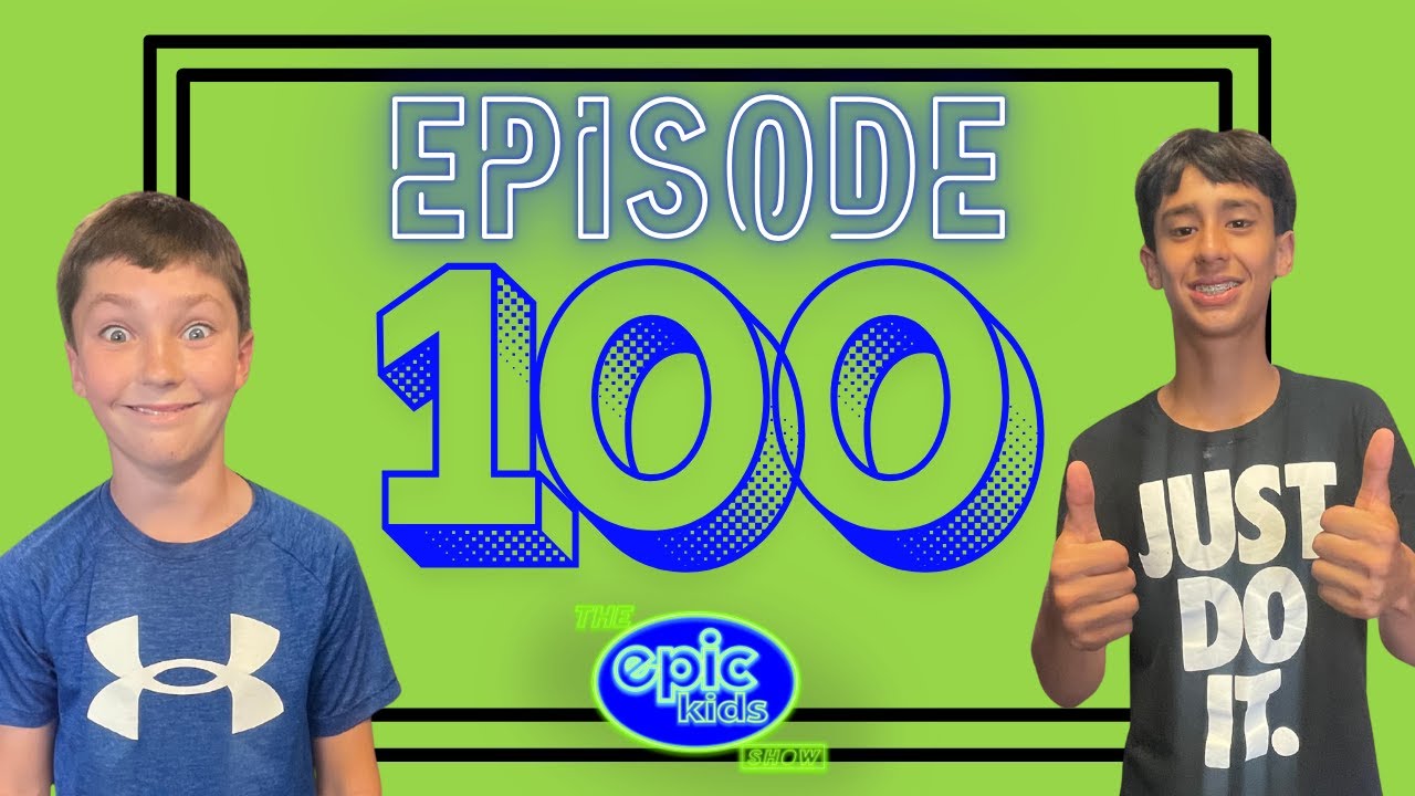 The Epic Kids Show: 100th Episode Special! - YouTube