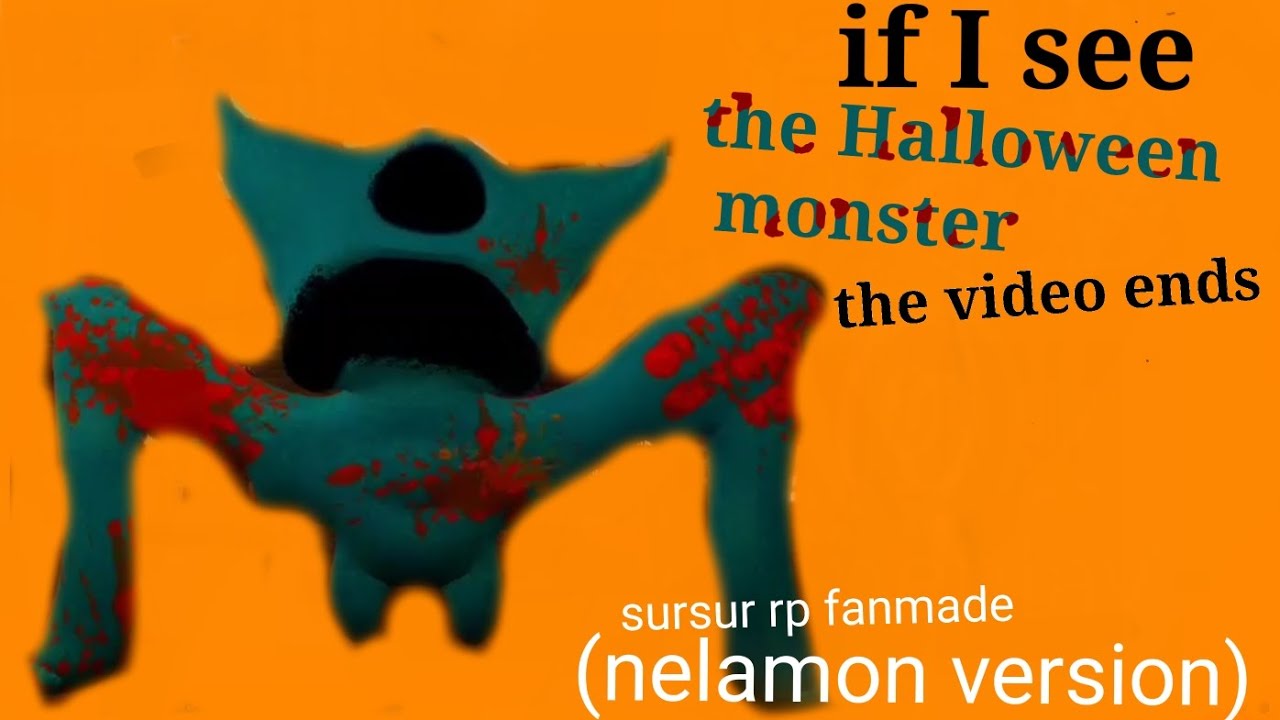if I see the halloween monster, the video ends (nelamon version) - YouTube