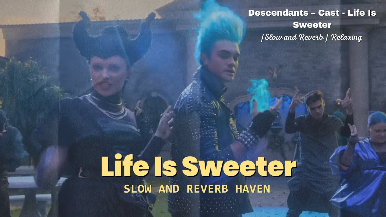 Life Is Sweeter | Descendants | Slow and Reverb | Lofi Mix | Relaxing ...