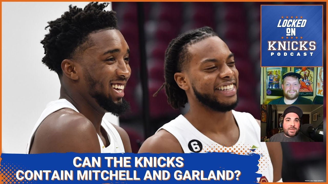 Can the Knicks contain Donovan Mitchell, Darius Garland, & Evan Mobley vs. the Cavs in the ...