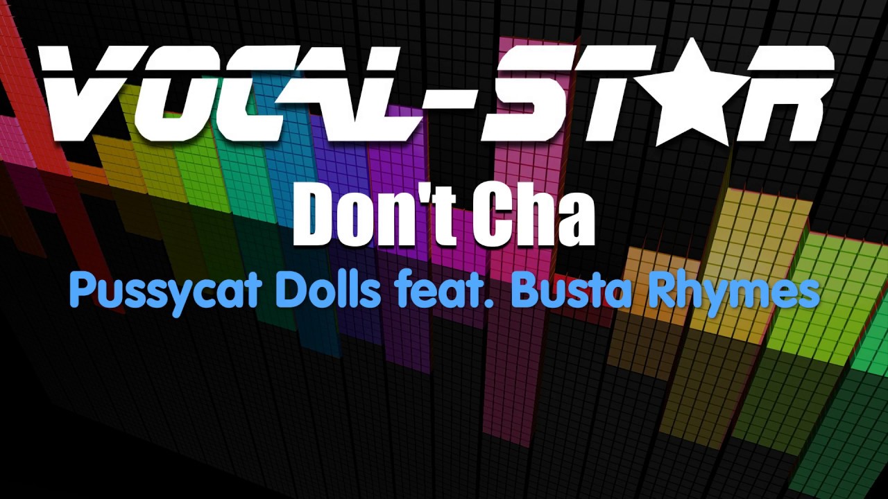 Pussycat Dolls Ft Busta Rhymes Dont Cha Karaoke Version With Lyrics Hd Vocal Star Karaoke